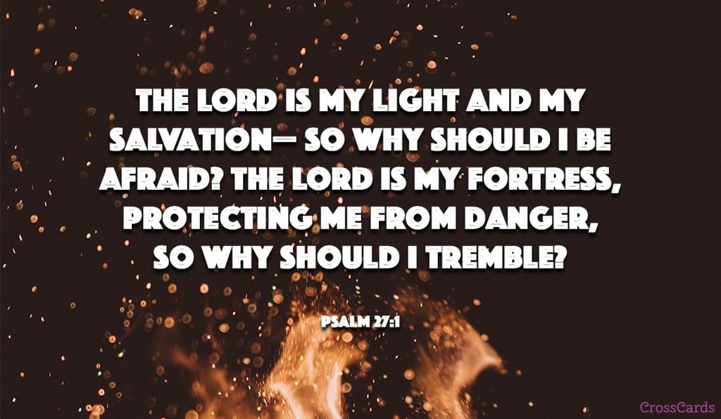 Psalm 27:1 - The LORD is my light and my salvation— whom shall ...