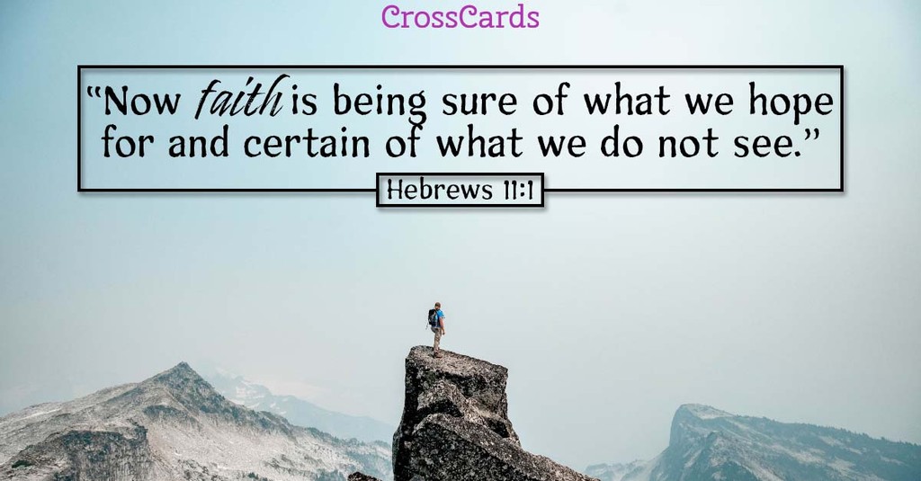 Hebrews 11 KJV - "Now faith is the substance of things hoped for, th ...