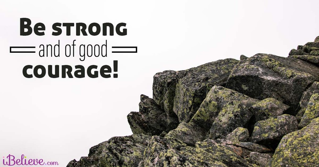 A Prayer to Be Strong and of Good Courage - Your Daily Prayer - April ...