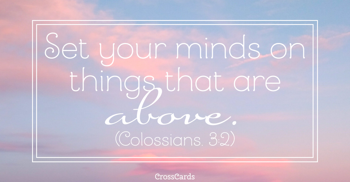 Your Daily Verse - Colossians 3:2 - Inspirations