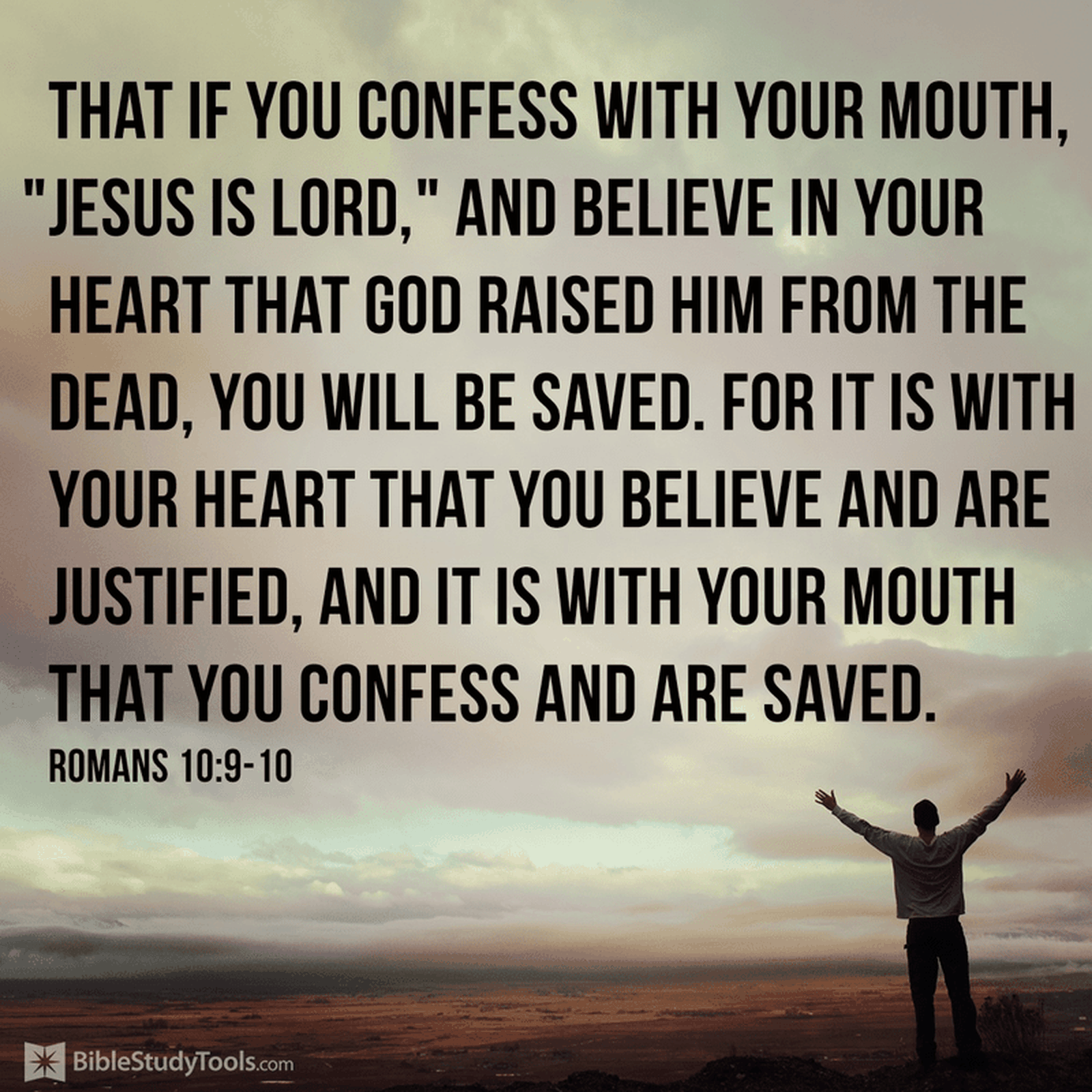 Romans 10:9 KJV - "That if thou shalt confess with thy mouth the Lord ...