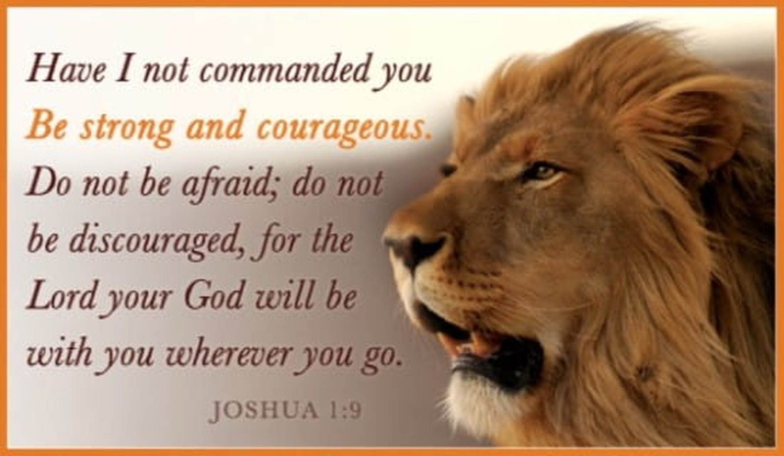 Joshua 1:7 - “Be strong and very courageous. Be careful to obey ...