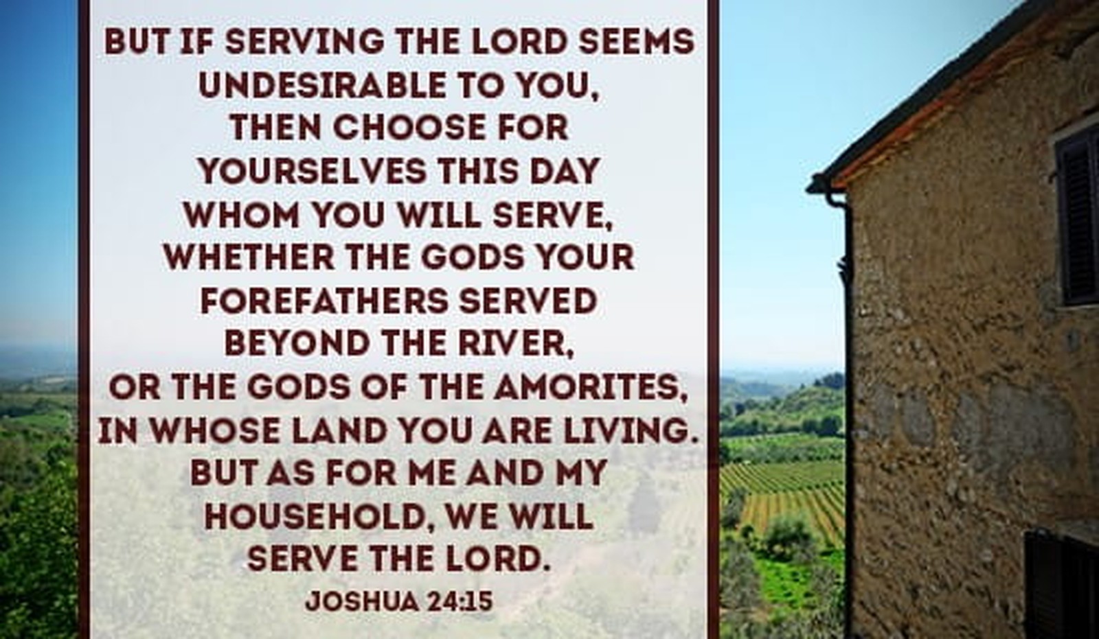 Joshua 24:15 - But if serving the LORD seems undesirable to you, ... | Bible Study Tools