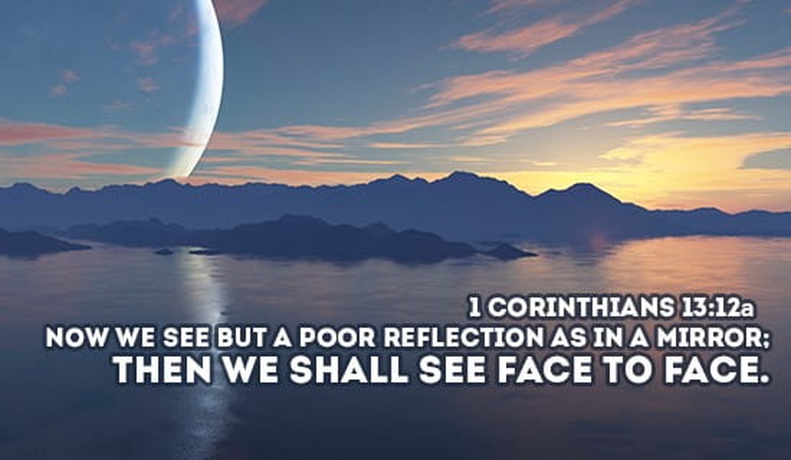 1 Corinthians 13:12 - Bible Verse of the Day for 8/17 | Bible Study Tools