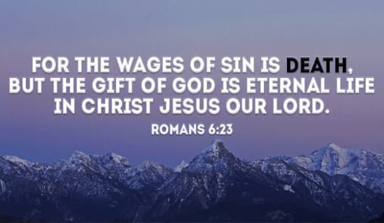 Romans 6 KJV - "What shall we say then? Shall we continue in sin ...