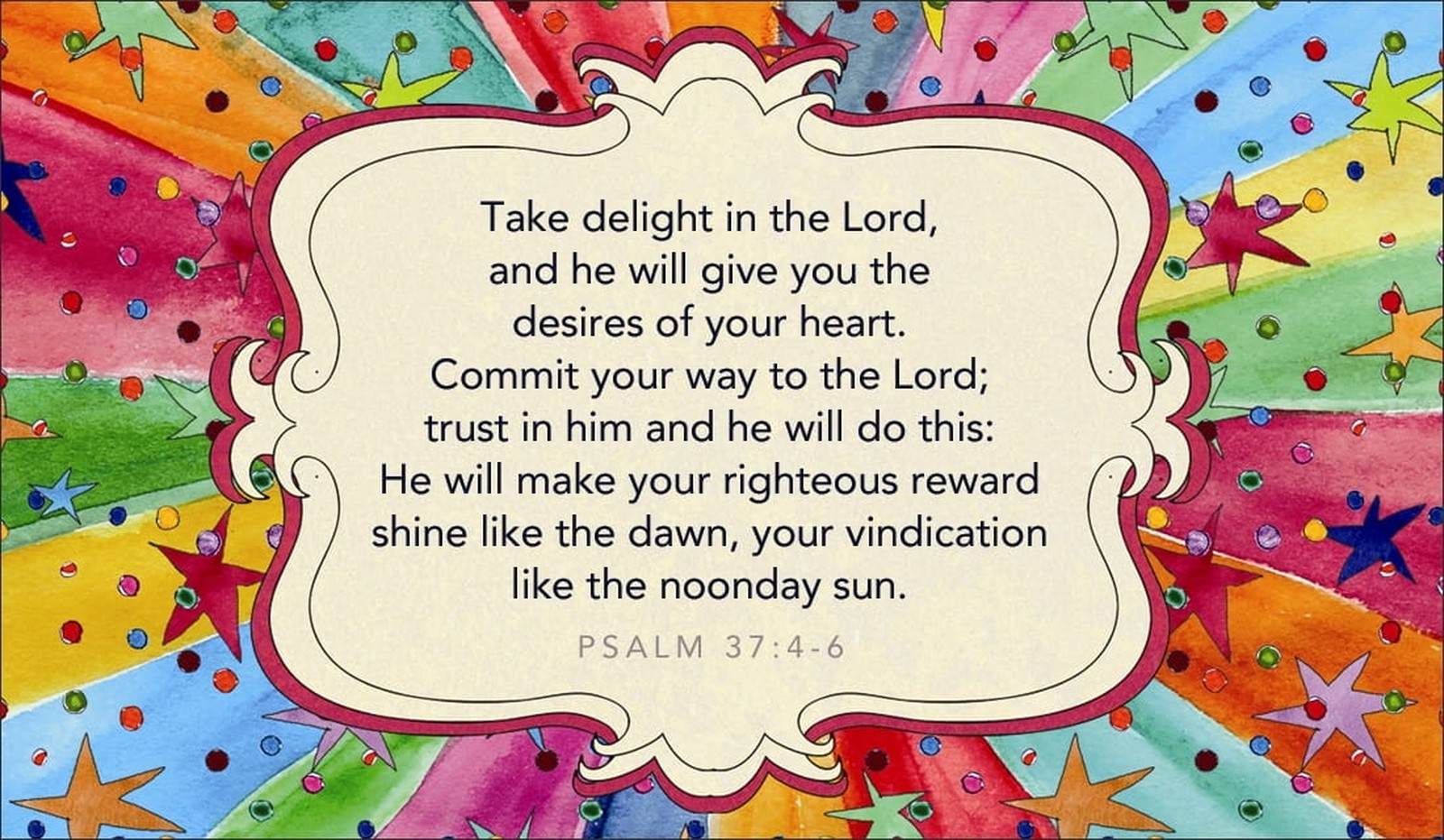 Psalm 37:4 KJV - "Delight thyself also in the LORD; and he shall giv ...