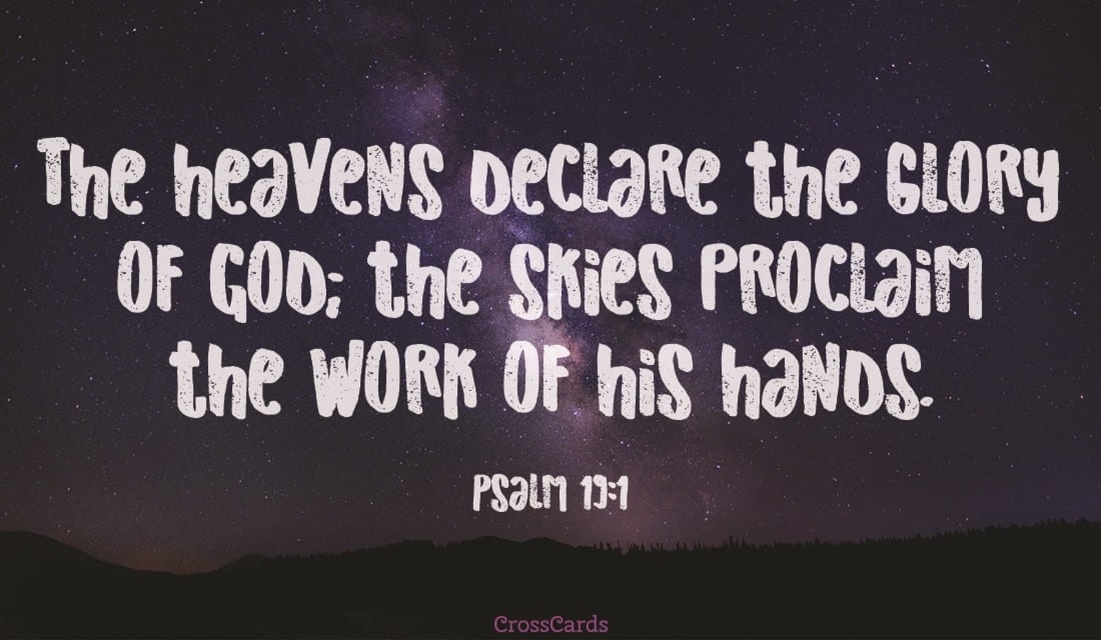 Psalm 19:1 - The heavens declare the glory of God; the skies pr ...