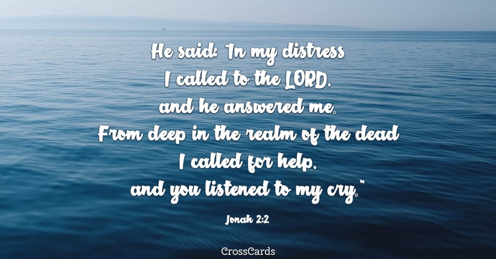 Jonah 2:2 - He said: “In my distress I called to the LORD, and ...