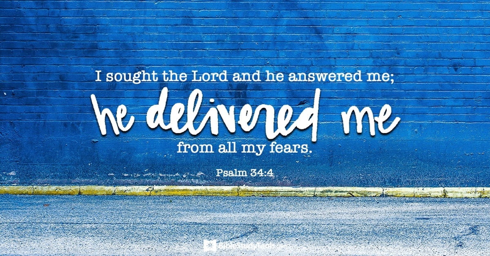 Psalm 34:4 - I sought the LORD, and he answered me; he delivere ...