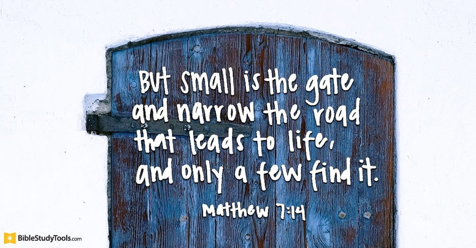 Matthew 7:14 - BSB - But small is the gate and narrow the way that lead ...
