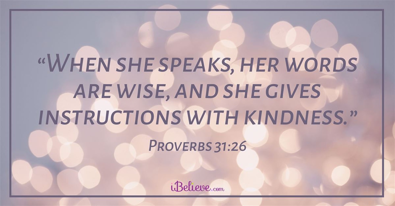 Proverbs 31:26 - She speaks with wisdom, and faithful instruction i ...