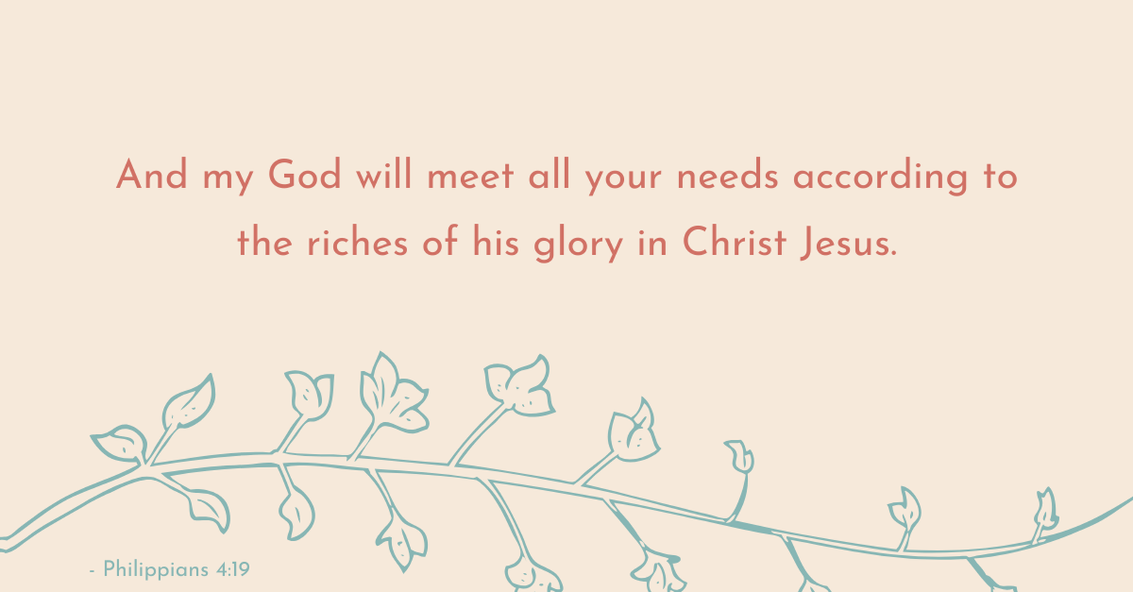 Philippians 4:19 KJV - "But my God shall supply all your need according ...