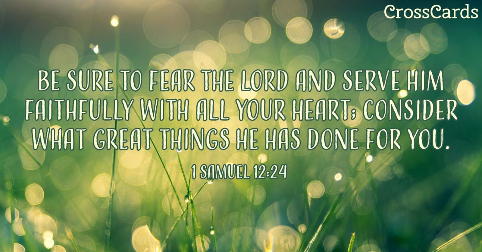 1 Samuel 12:24 - But be sure to fear the LORD and serve him faithfu ...