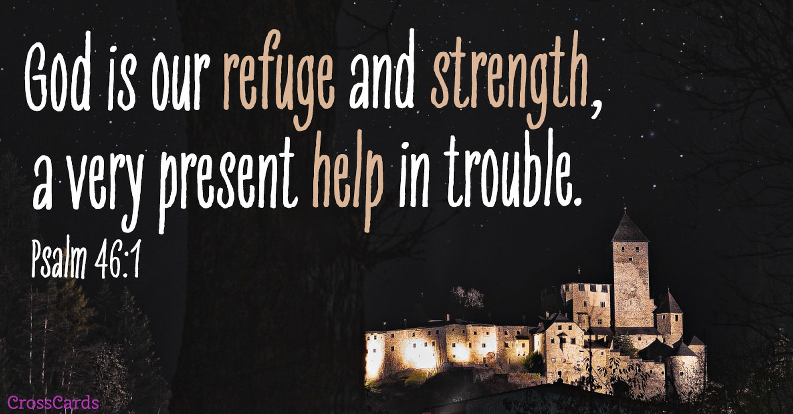 Psalm 46 KJV - "God is our refuge and strength, a very present hel ...