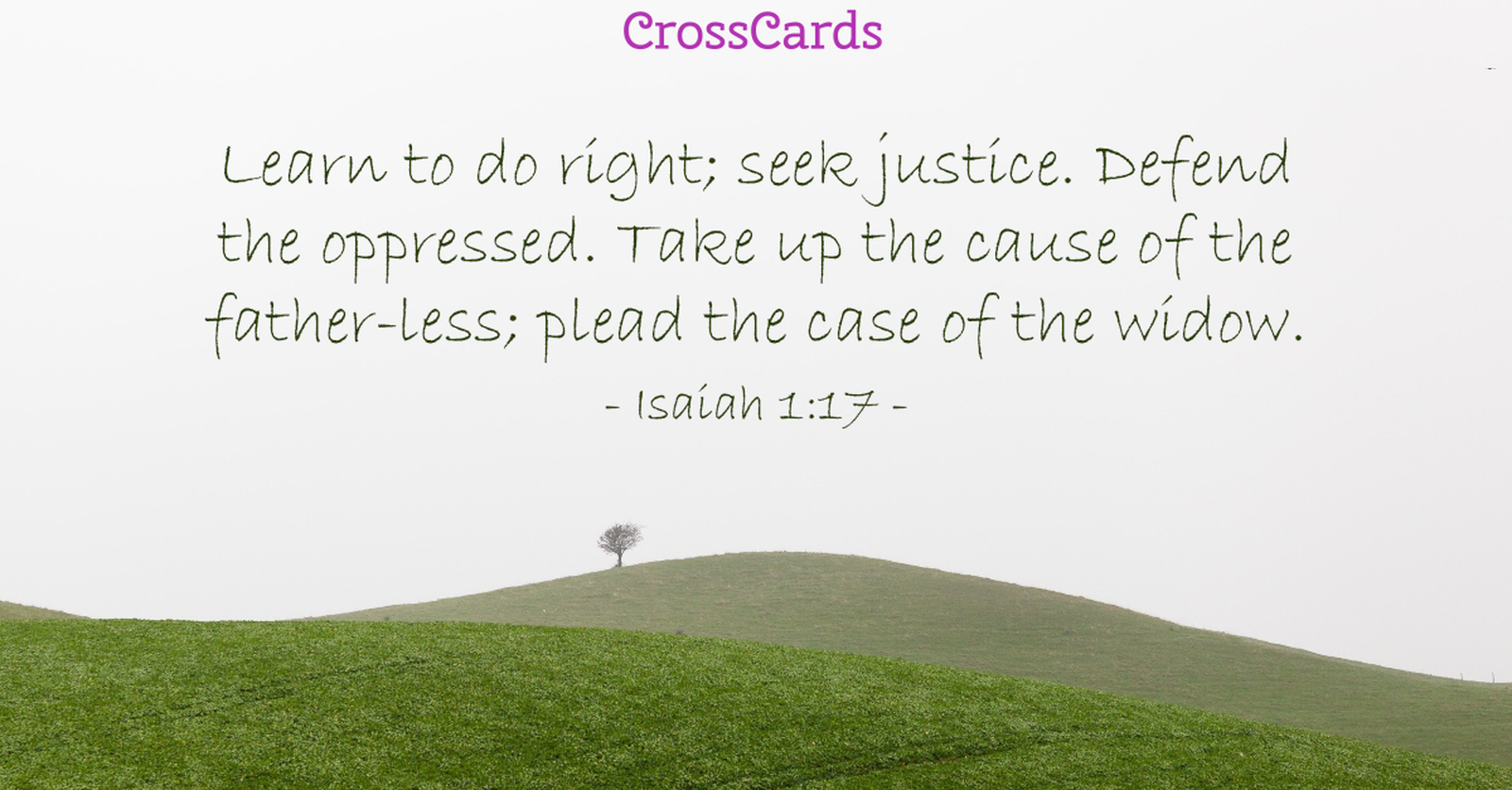 Isaiah 1:17 - Learn to do right; seek justice. Defend the oppres ...