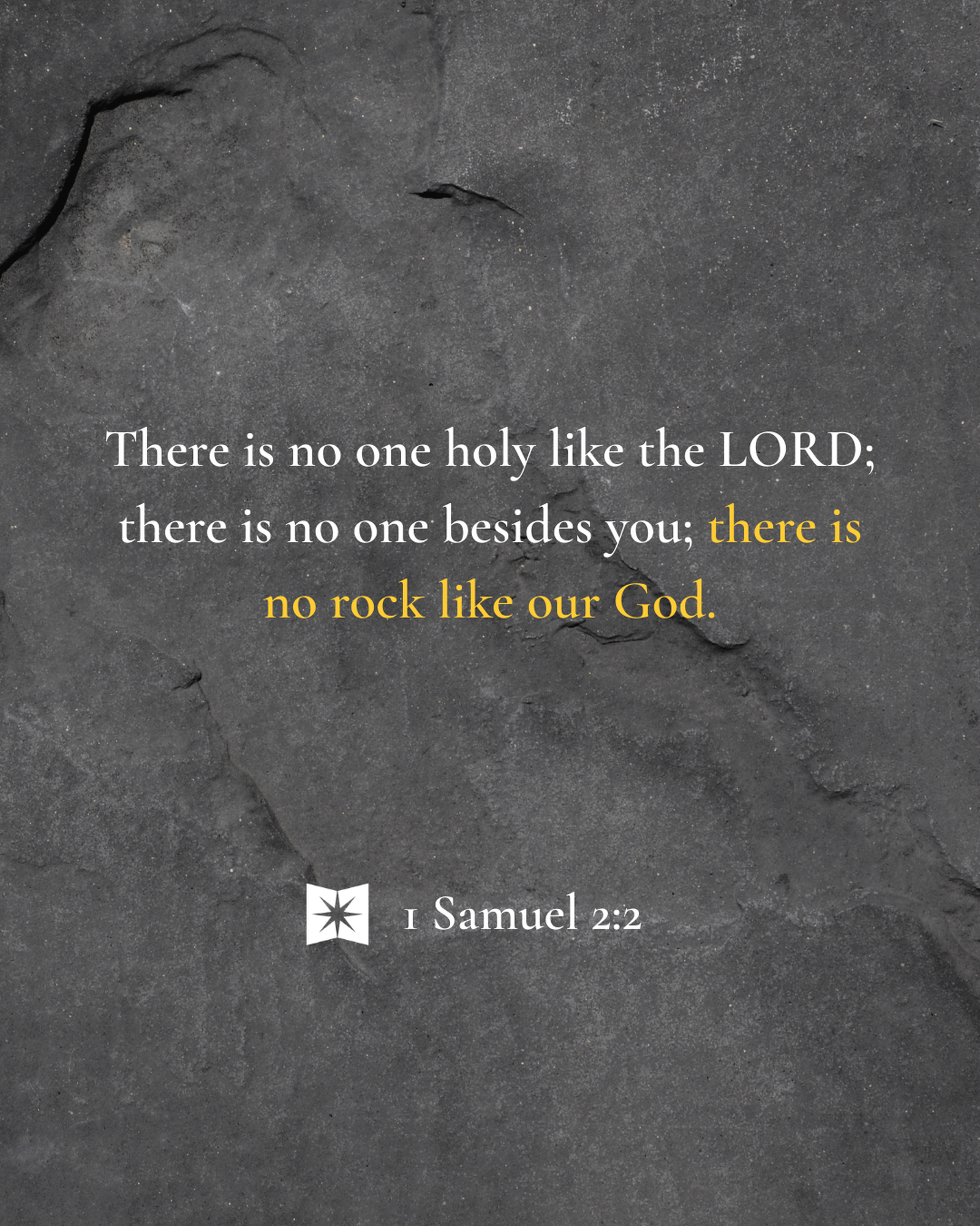 1 Samuel 2:2 - “There is no one holy like the LORD; there is no o ...