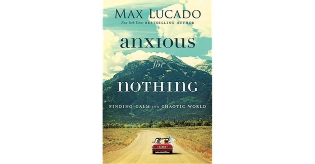 Max Lucado's CALM - Prescription for Anxiety from Philippians 4