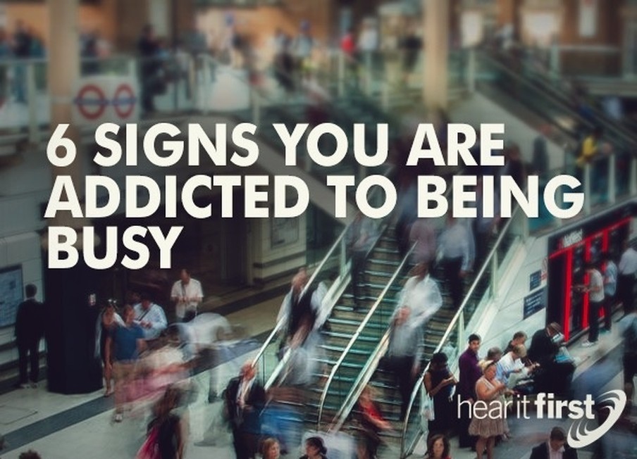 6 Signs You Are Addicted To Being Busy