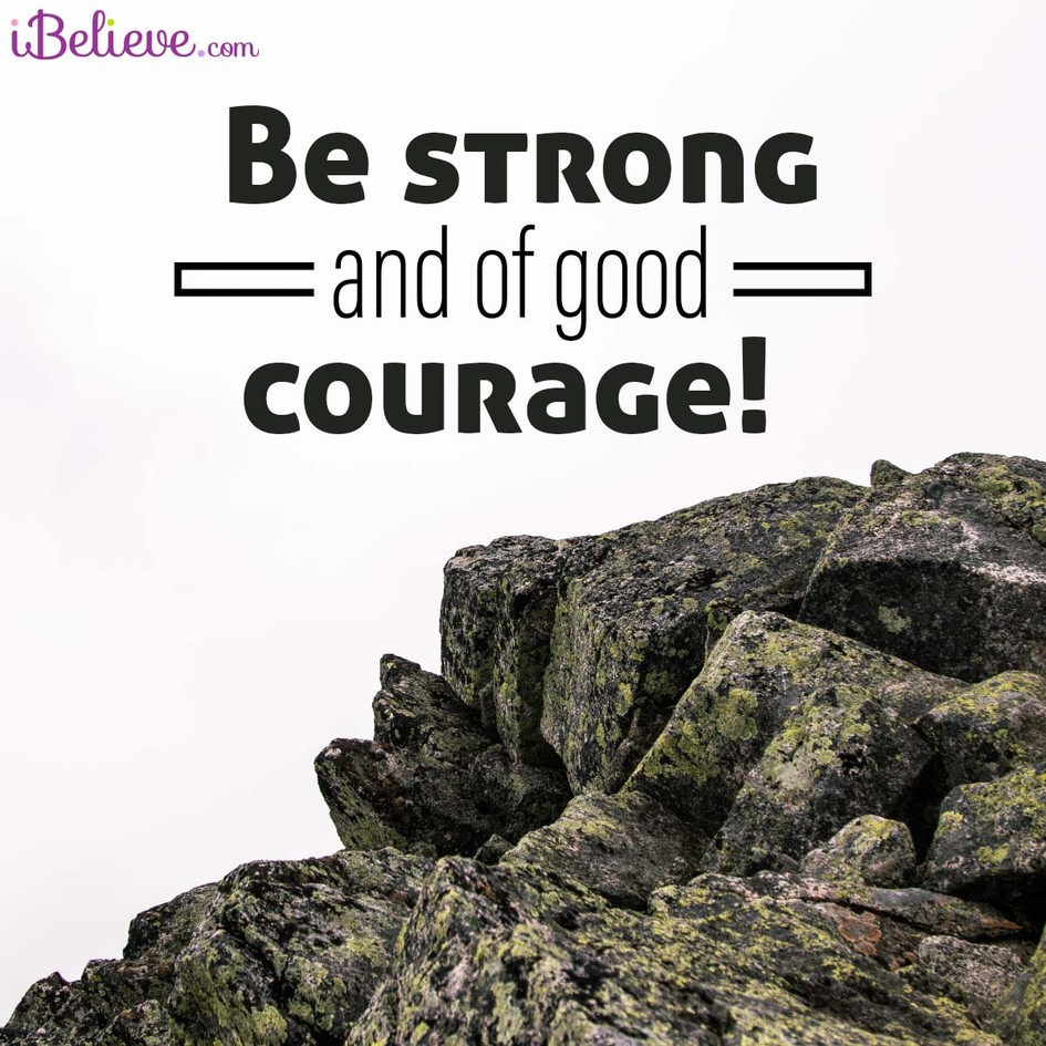 A Prayer to Be Strong and of Good Courage - Your Daily Prayer - April ...
